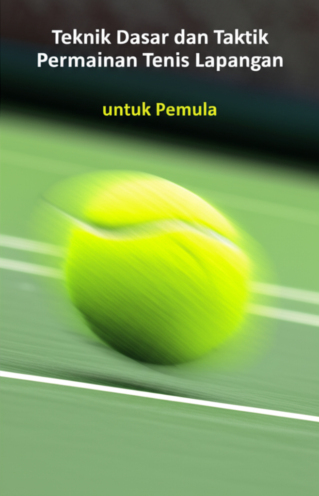 Teknik Dasar dan Taktik Permainan Tenis Lapangan untuk Pemula – openfirework.org
